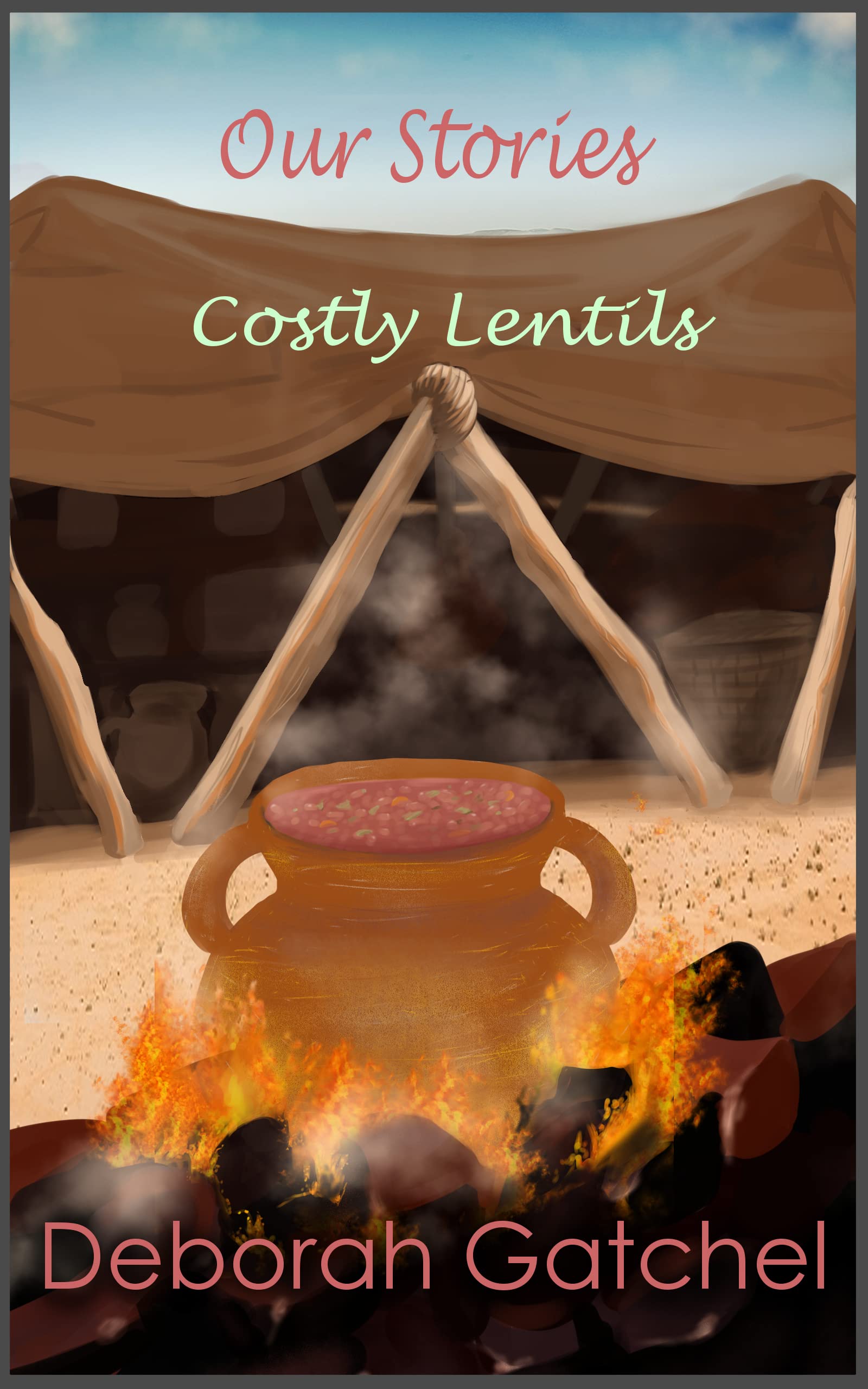 Costly Lentils: A Story of Priorities by Deborah Gatchel | Goodreads