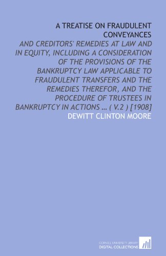 A treatise on fraudulent conveyances: and creditors' remedies at law ...