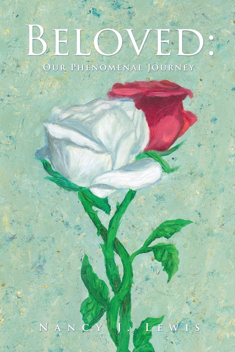 Beloved: Our Phenomenal Journey by Nancy L Lewis | Goodreads
