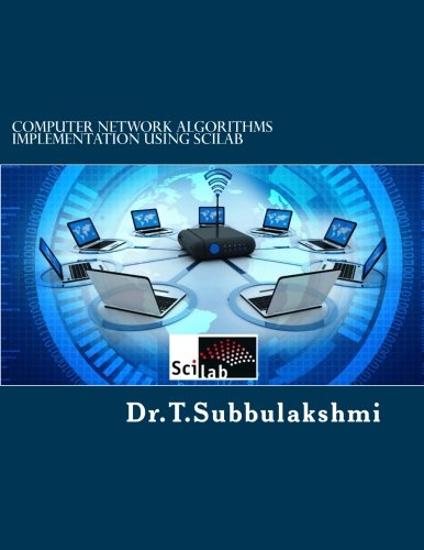 Computer Network Algorithms Implementation Using Scilab by Dr Subbulakshmi T | Goodreads