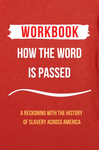 WorkBook For How the Word Is Passed: A Reckoning with the History of ...