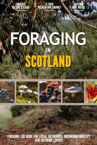 Foraging in Scotland: Practical Foraging Log Book for Local Gatherers ...