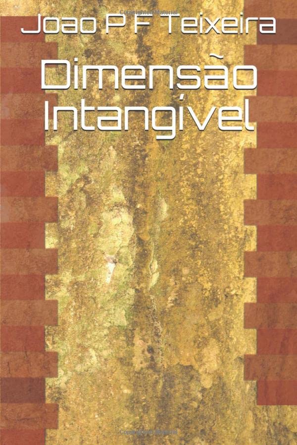 Dimensão Intangível (Portuguese Edition) by Joao P. F. Teixeira | Goodreads