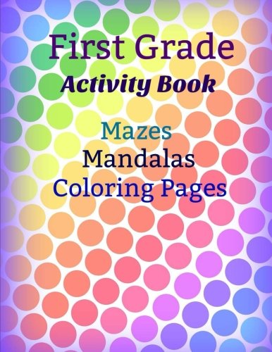 First Grade Activity Book Coloring Pages Mazes Mandalas And More By 