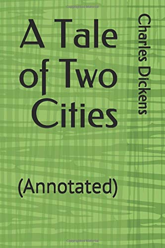 A Tale of Two Cities: (Annotated) by Charles Dickens | Goodreads
