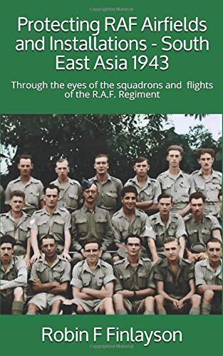 Protecting RAF Airfields and Installations - South East Asia 1943 ...