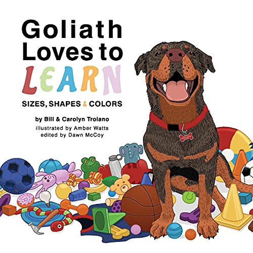 Goliath Loves to Learn: Sizes, Shapes and Colors by Bill Troiano ...