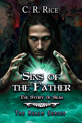 Sins of the Father: The Story of Silas (The Realm #7) by C.R. Rice ...