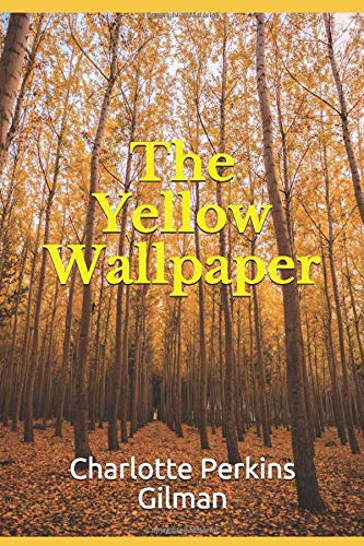 The Yellow Wallpaper by Charlotte Perkins Gilman | Goodreads