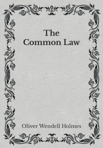 The Common Law: Must Read Classics by Oliver Wendell Holmes Jr. | Goodreads
