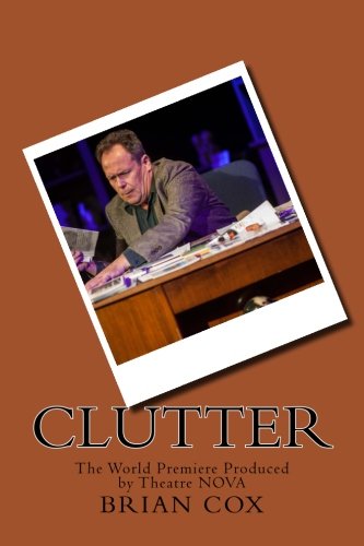 Clutter: The World Premiere Produced by Theatre NOVA by Brian Cox ...