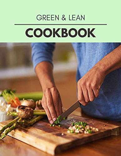 Green & Lean Cookbook: Healthy Meal Recipes for Everyone Includes Meal Plan, Food List and ...