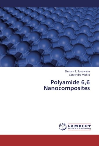 Polyamide 6,6 Nanocomposites by Shriram S. Sonawane | Goodreads