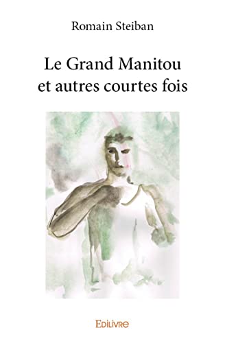 Le Grand Manitou et autres courtes fois by Romain Steiban | Goodreads