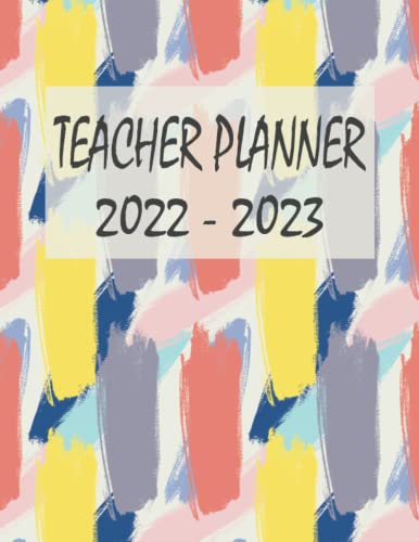 Teacher Planner 2022-2023: Teacher Planner for July 2022 - June 2023 ...
