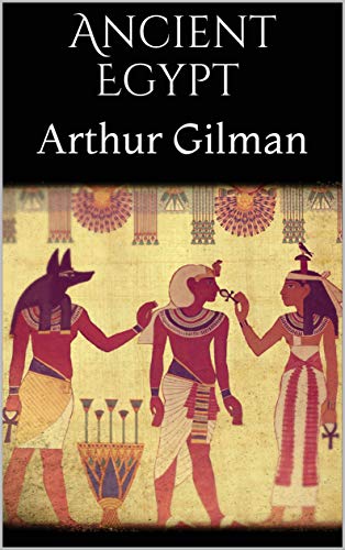 Ancient Egypt by Arthur Gilman | Goodreads