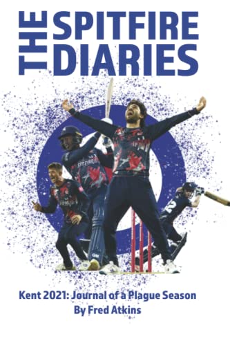 The Spitfire Diaries: Kent 2021: Journal of a Plague Season by Fred ...