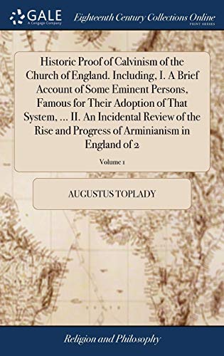 Historic Proof of Calvinism of the Church of England. Including, I. A ...