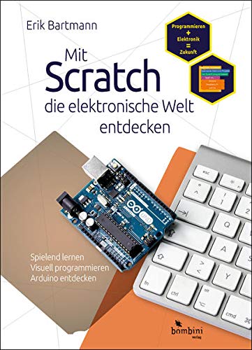 Mit Scratch die elektronische Welt entdecken by Erik Bartmann | Goodreads