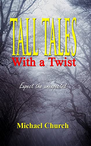 Tall Tales With a Twist: Expect the unexpected by Michael Church ...