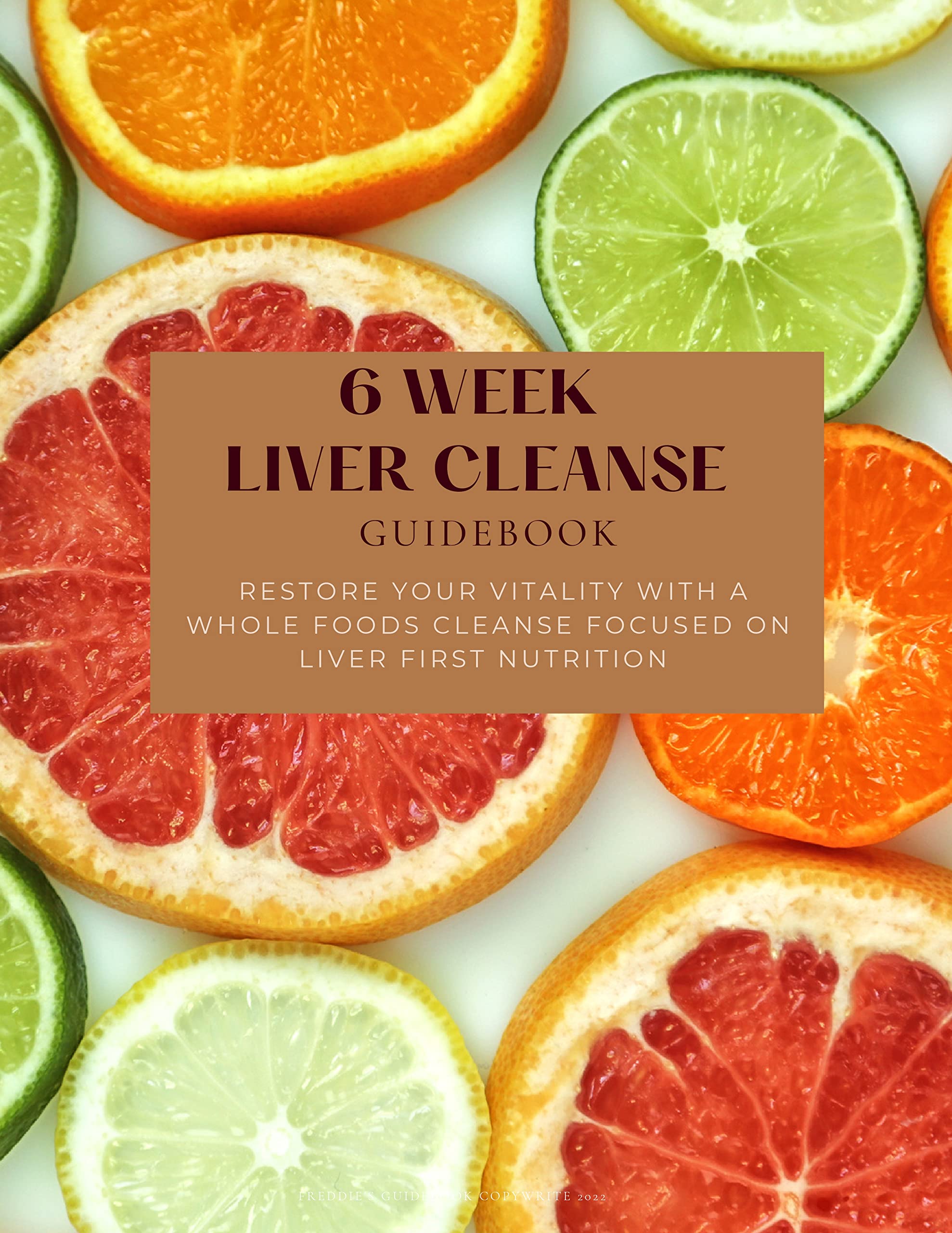 6 Week Liver Cleanse Guidebook: Restore your vitality with a Whole ...
