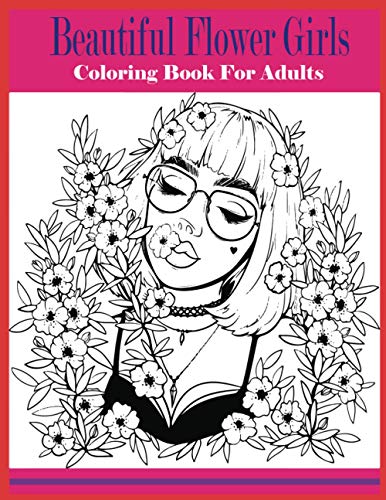 Beautiful Flower Girls Coloring Book For Adults: An Adult Flower Girls ...