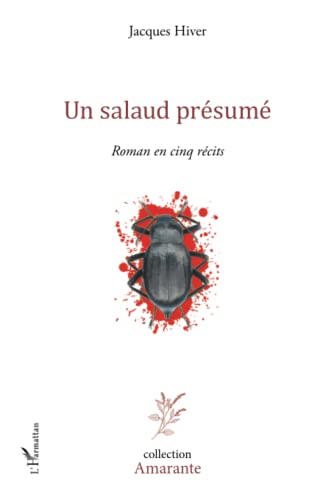 Un salaud présumé: Roman en cinq récits by Jacques Hiver | Goodreads