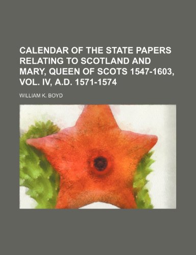 Calendar of the State Papers relating to Scotland and Mary, Queen of ...