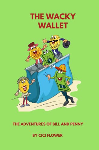 The Wacky Wallet: The Adventures of Bill and Penny by Cici Flower ...