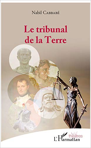 Le tribunal de la Terre (French Edition) by Nabil Cabbabé | Goodreads