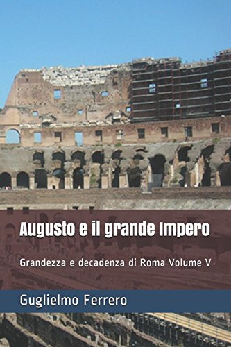 Augusto e il grande Impero: Grandezza e decadenza di Roma Volume V by ...