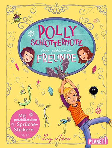 Polly Schlottermotz: Meine potzblitzbesten Freunde by Lucy Astner ...