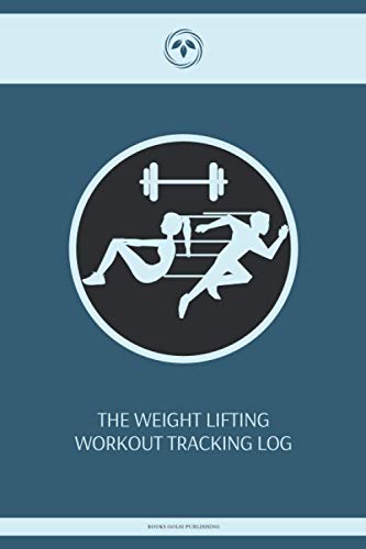 The Weight Lifting Workout Tracking Log: Track Exercise, Reps, Weight ...