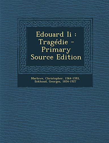 Edouard II: Tragedie - Primary Source Edition by Christopher Marlowe ...