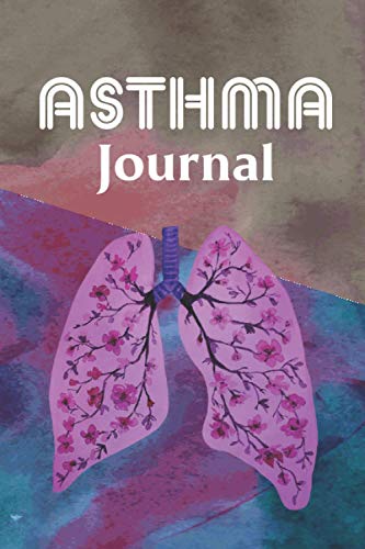 Asthma Journal: Asthma Log Book to Note-down your Medication, Asthma ...