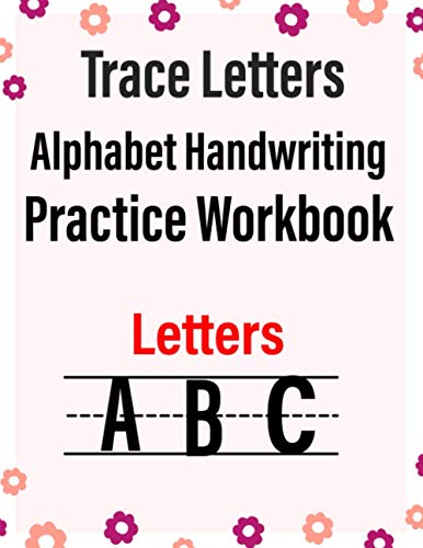 Trace Letters: Alphabet Handwriting Workbook for Kids, Learning Without ...