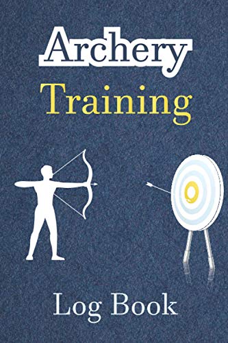 Archery Training Logbook: The Modern Archer, Athletes Practice Team ...
