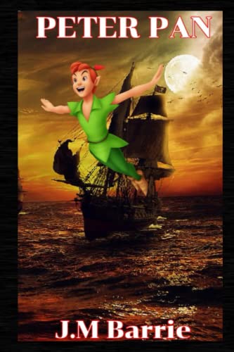 PETER PAN (ANNOTATED): Peter Pan 1911 Original Story by J.M. Barrie ...