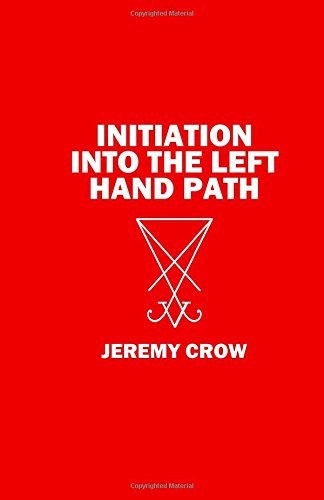 Initiation into the Left Hand Path by Jeremy Crow | Goodreads