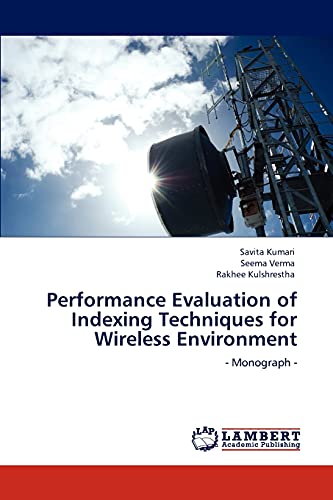 Performance Evaluation of Indexing Techniques for Wireless Environment ...