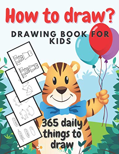 How to draw The Drawing Book For Kids: 365 Daily Things To Draw 365 ...