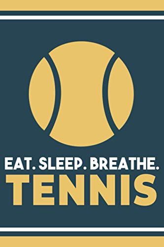 Eat. Sleep. Breathe. Tennis: Lined more than 100 page composition ...