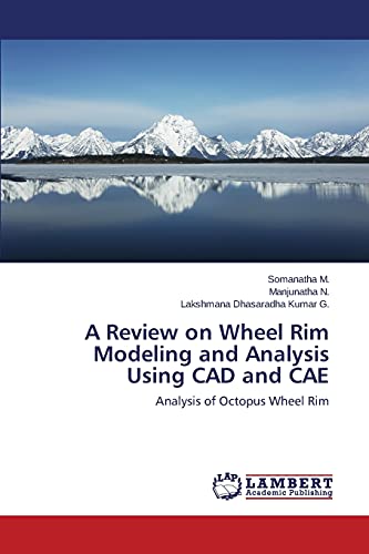 A Review on Wheel Rim Modeling and Analysis Using CAD and CAE: Analysis ...