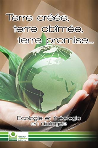 Terre créée, terre abîmée, terre promise by Collectif | Goodreads