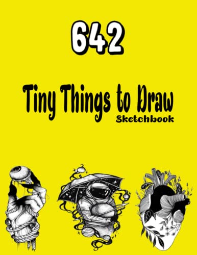 642 Tiny Things to Draw ( Sketchbook ): Inspirational Sketchbook to ...