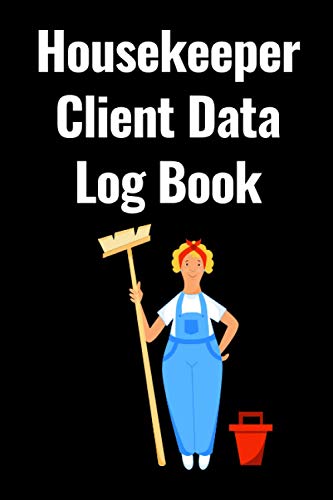 Housekeeper Client Data Log Book: 6” x 9” Professional House Cleaning ...