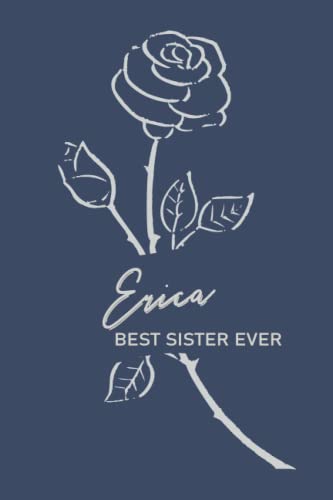 Erica Best Sister Ever: Blank-lined notebook for Erica. An appreciation ...