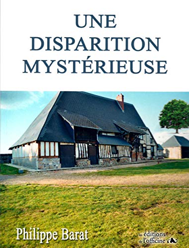 Une disparition mystérieuse (French Edition) by BARAT Philippe | Goodreads