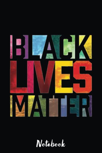 Black Lives Matter BLM Movement End Racism Notebook: Black History ...