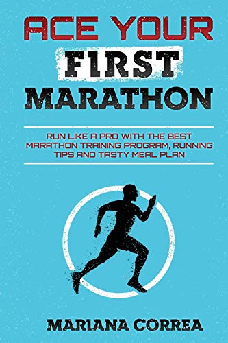 ACE YOUR FiRST MARATHON: RUN LIKE a PRO WITH THE BEST MARATHON TRAINING ...